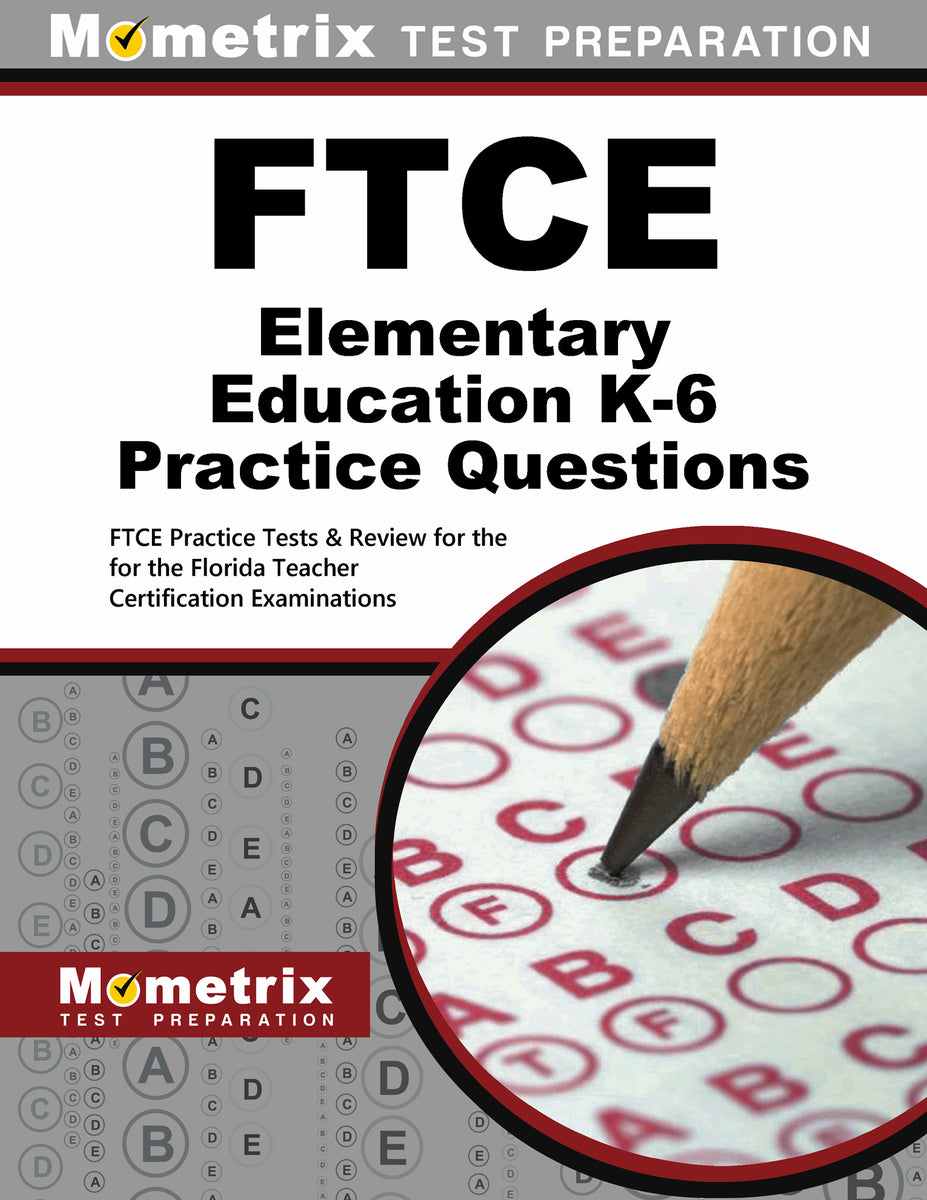 FTCE Elementary Education K-6 Practice Questions – Mometrix Test ...