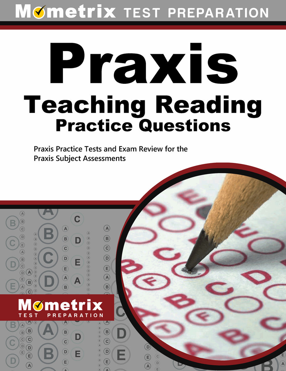 Praxis Teaching Reading Practice Questions – Mometrix Test Preparation