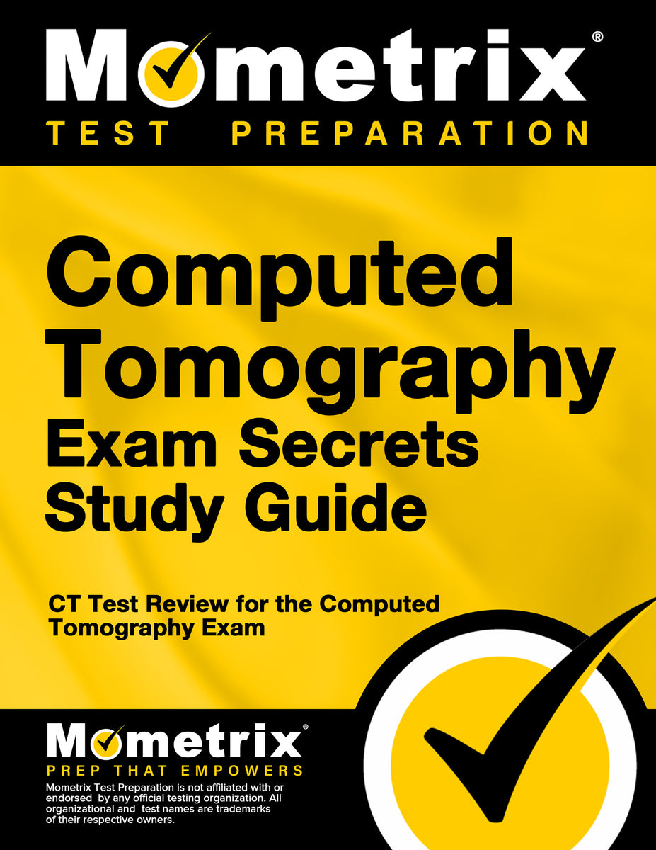 Computed Tomography Exam Secrets Study Guide – Mometrix Test Preparation
