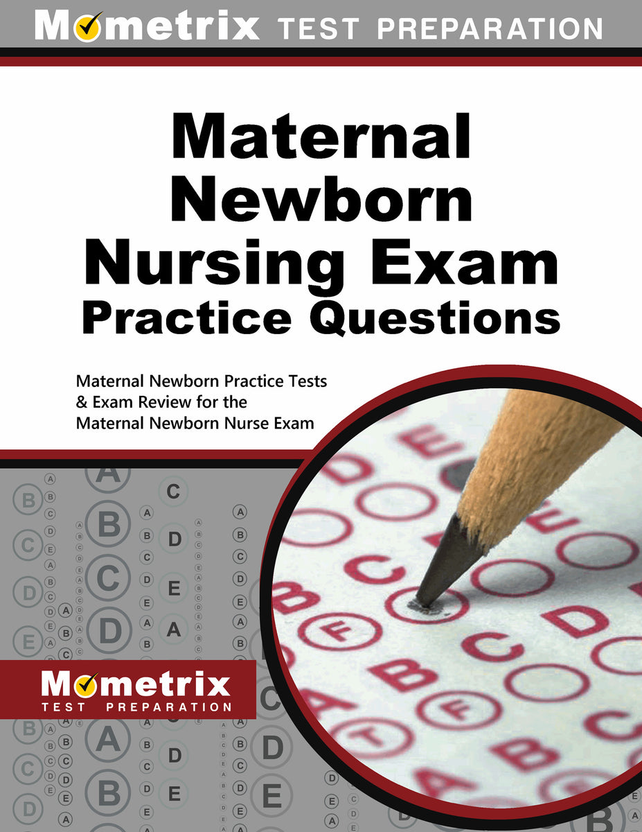 Maternal Newborn Nursing Exam Practice Questions – Mometrix Test ...