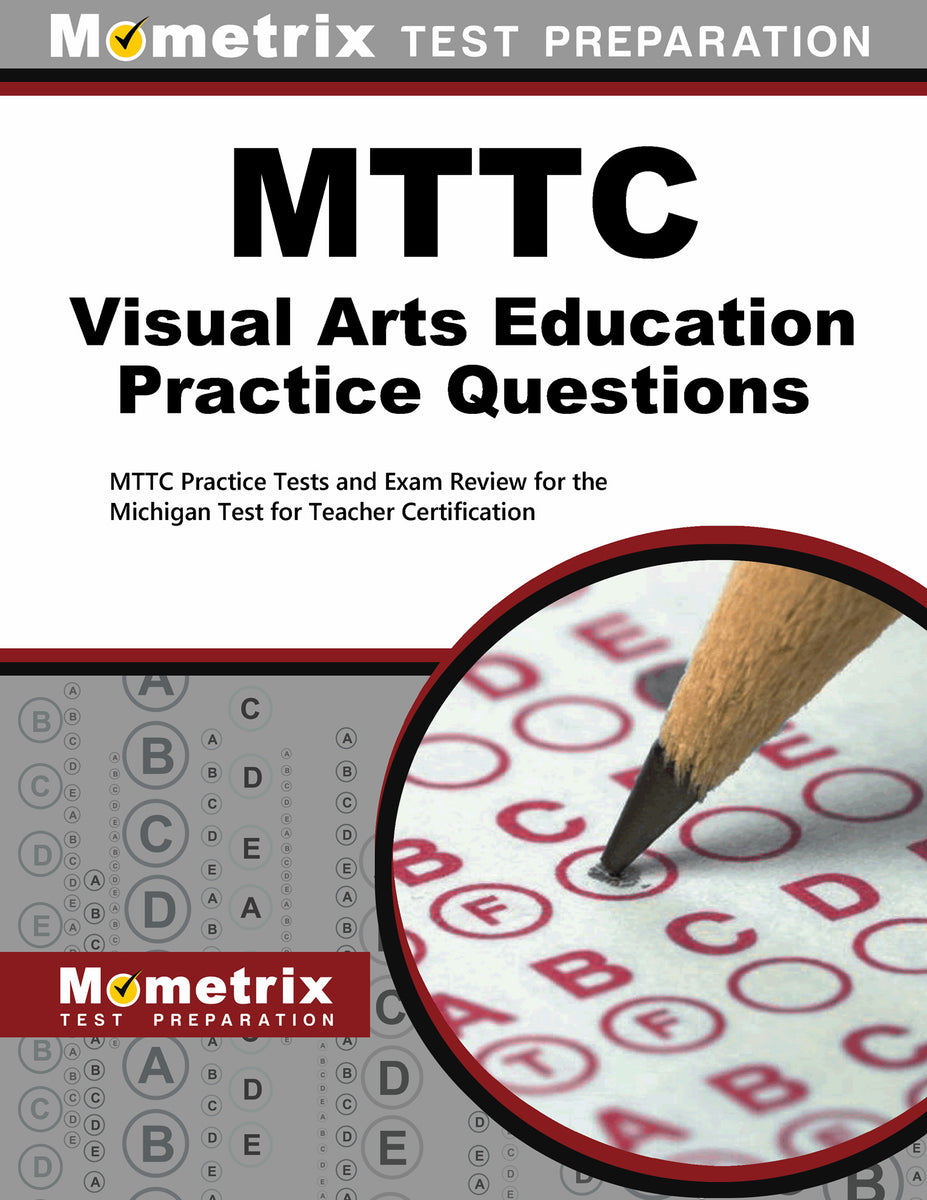 MTTC Visual Arts Education Practice Questions – Mometrix Test Preparation
