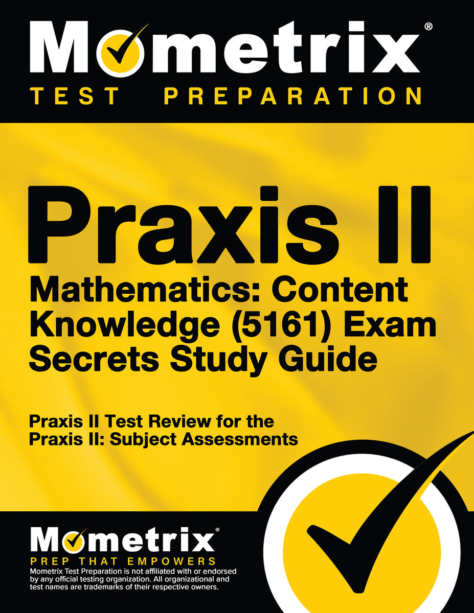 Praxis II Mathematics: Content Knowledge (5161) Exam Secrets Study ...