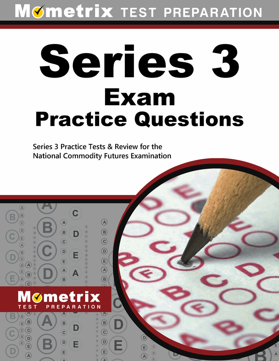Series 3 Exam Practice Questions – Mometrix Test Preparation